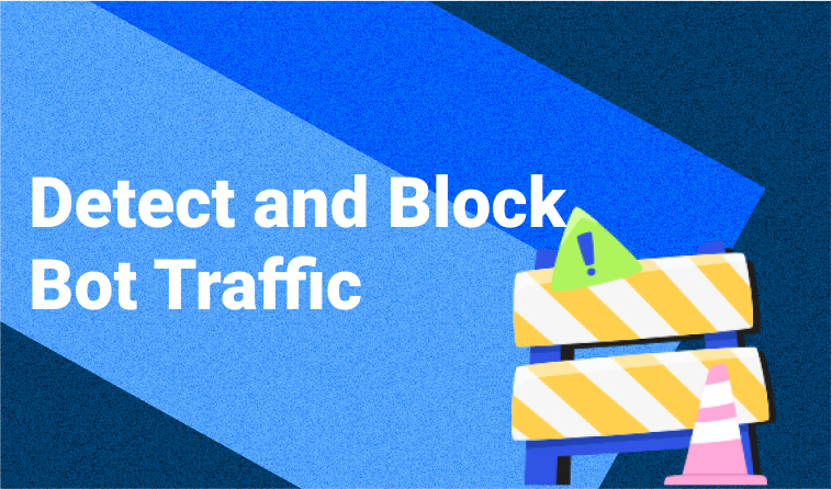 Detect and Block Bot Traffic: A Comprehensive Guide